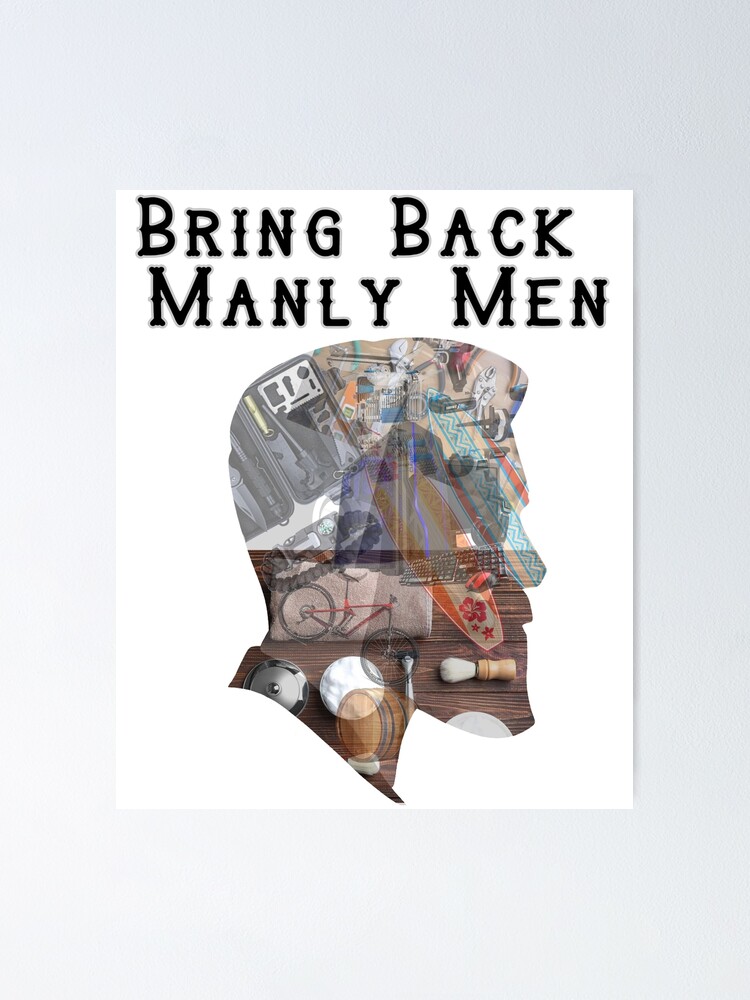 "Bring Back Manly Man" Poster for Sale by Fun-Paf | Redbubble