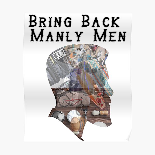"Bring Back Manly Man" Poster for Sale by Fun-Paf | Redbubble