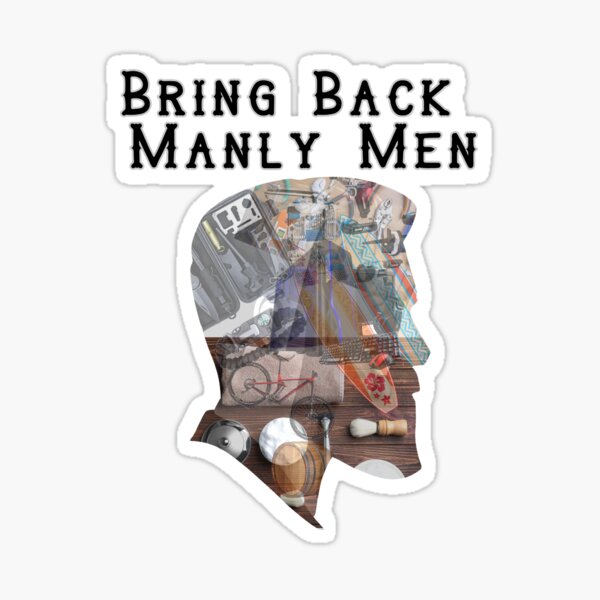 "Bring Back Manly Man" Sticker for Sale by Fun-Paf | Redbubble