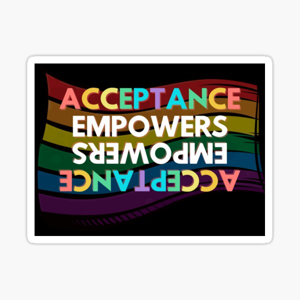 "Acceptance Empowers" Sticker for Sale by Unparalleled- | Redbubble