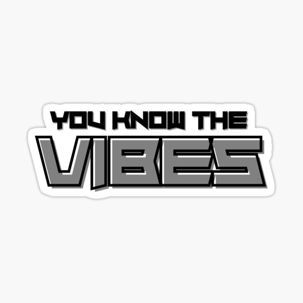 "You Know The Vibez" Sticker by Xrizengaming | Redbubble