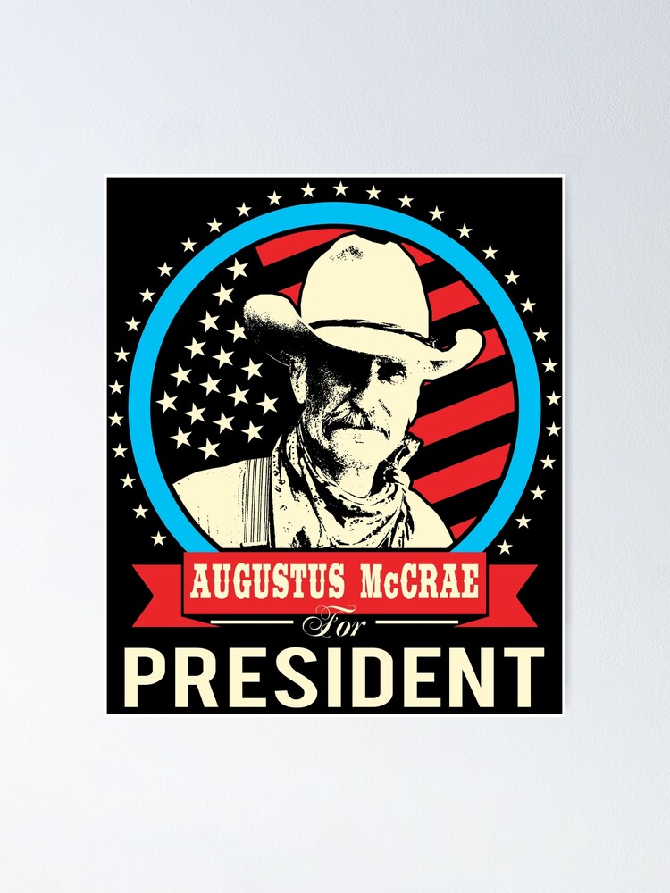 "Lonesome dove - Augustus McCrae for President" Poster for Sale by ...