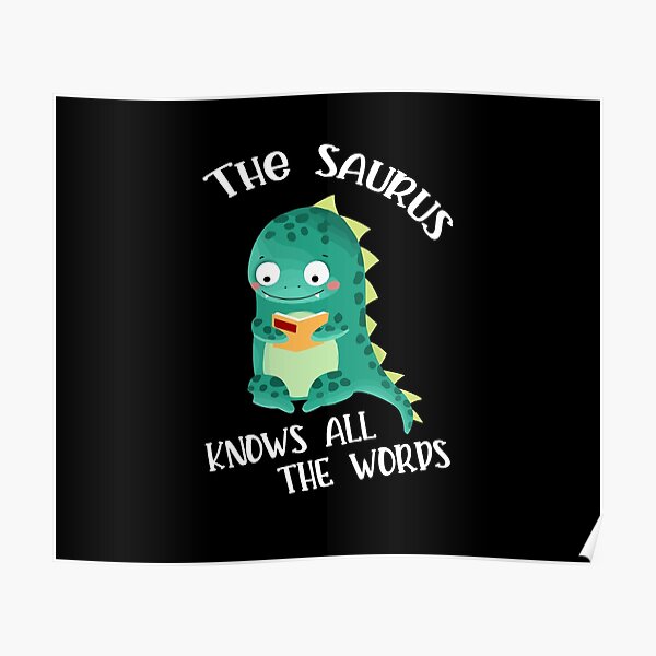 "The Saurus Thesaurus Funny Dino Dinosaur Pun Quote" Poster by ...