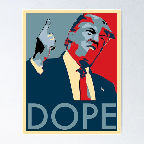 "Trump - Dope" Poster for Sale by IHaveTheNuts | Redbubble