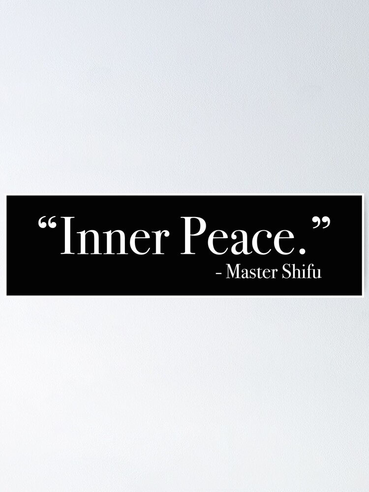 "Master Shifu "Inner Peace." Quote, from " Poster for Sale by Quote ...