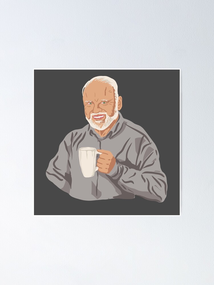 "Hide the Pain Harold Meme" Poster by PaperMagus | Redbubble