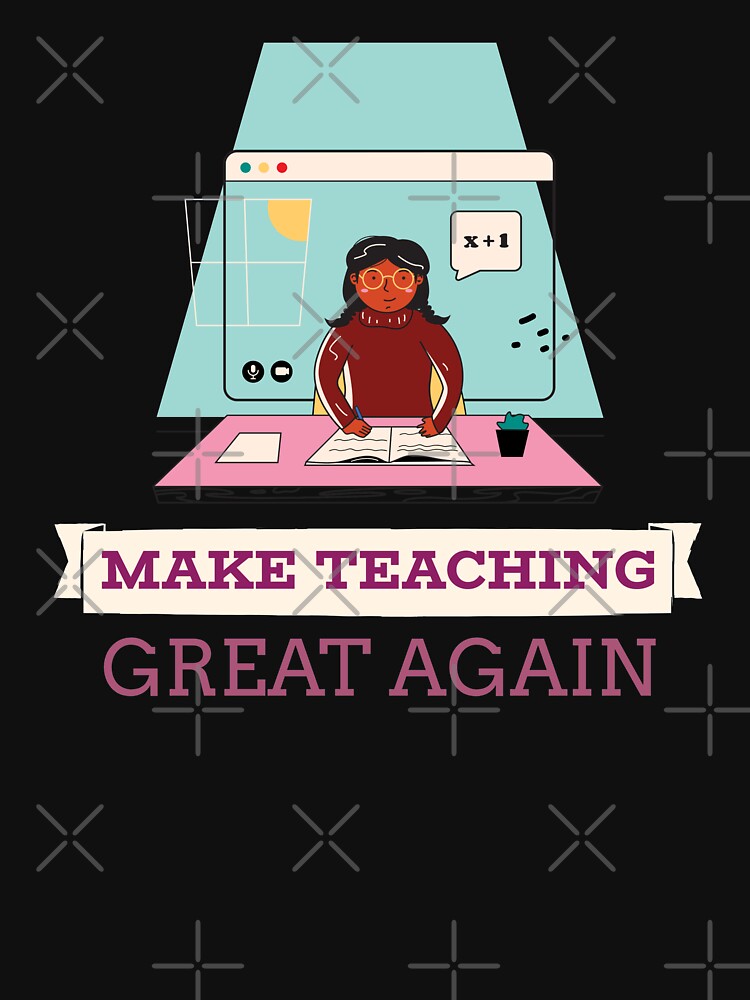 "Make Teaching Great Again" T-shirt for Sale by SMILINGHEART ...