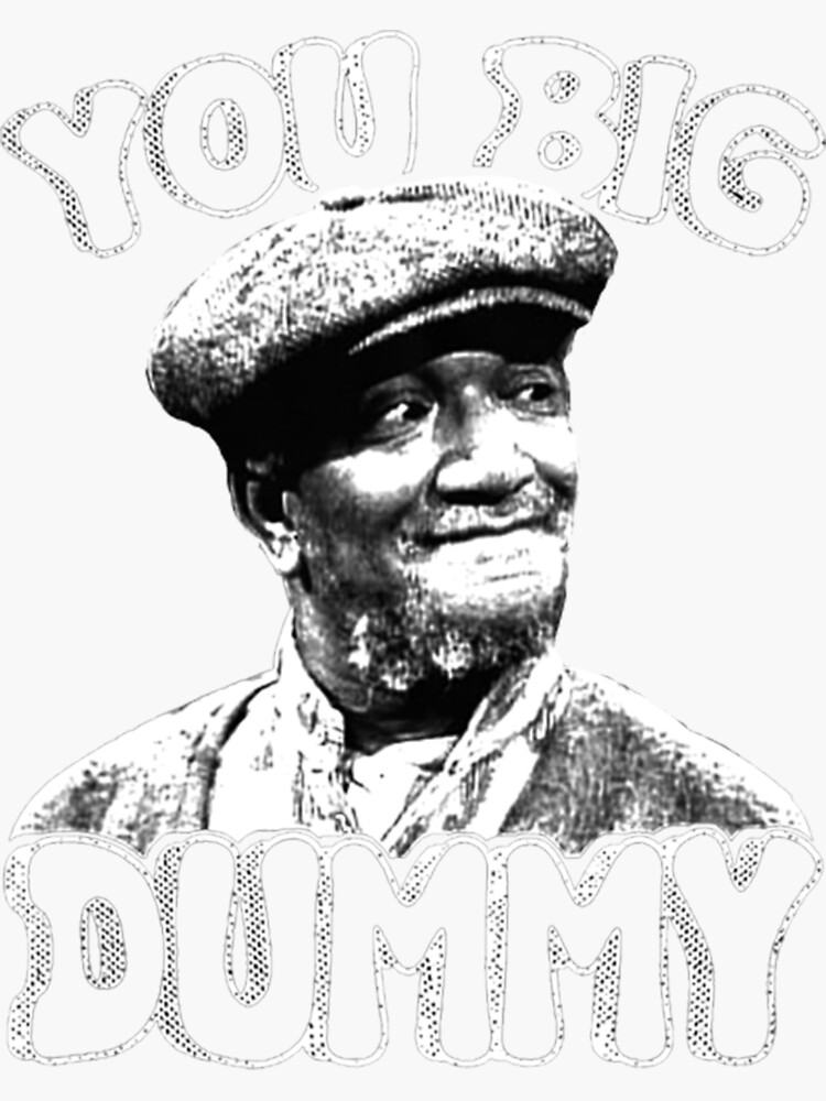 "You Big Dummy" Sticker by perday291 | Redbubble