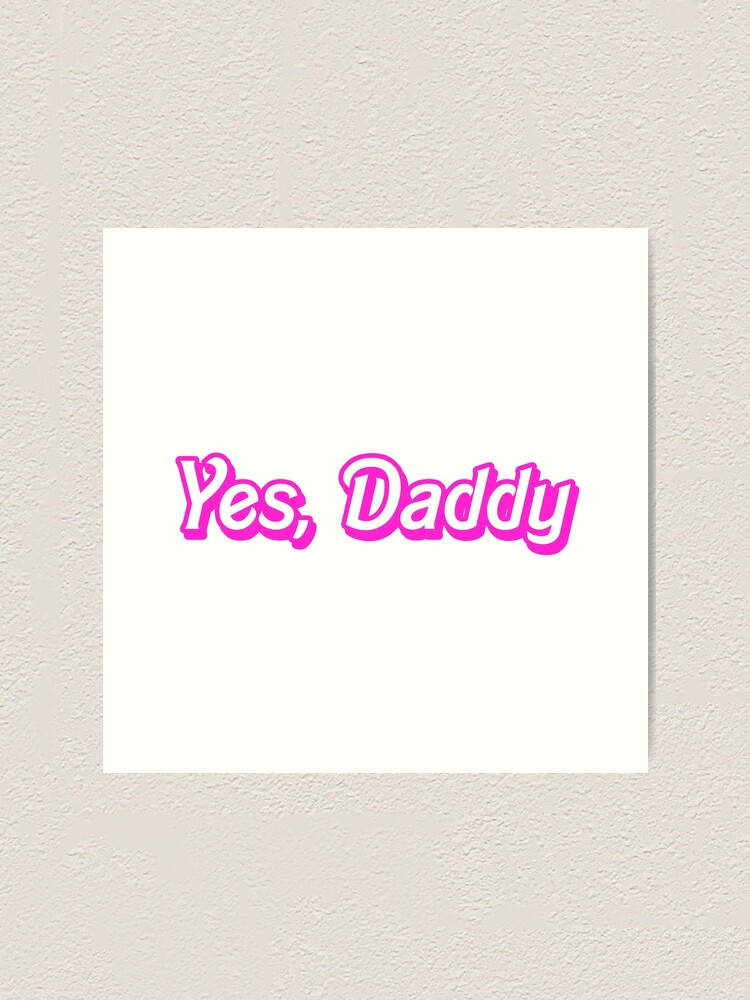 "Yes, Daddy" Art Print by mypparadise | Redbubble