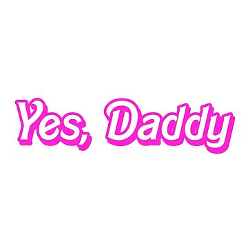 "Yes, Daddy" Sticker for Sale by mypparadise | Redbubble