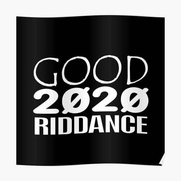 Goodbye And Good Riddance Posters | Redbubble
