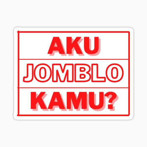 "AKU JOMBLO KAMU?" Sticker for Sale by OliDesigns | Redbubble