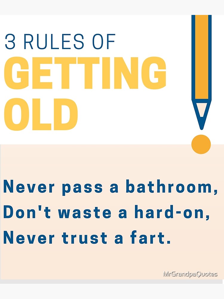 "Rules of Getting Old" Poster for Sale by MrGrandpaQuotes | Redbubble