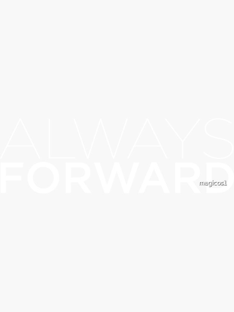 "Always Forward" Sticker by magicos1 | Redbubble
