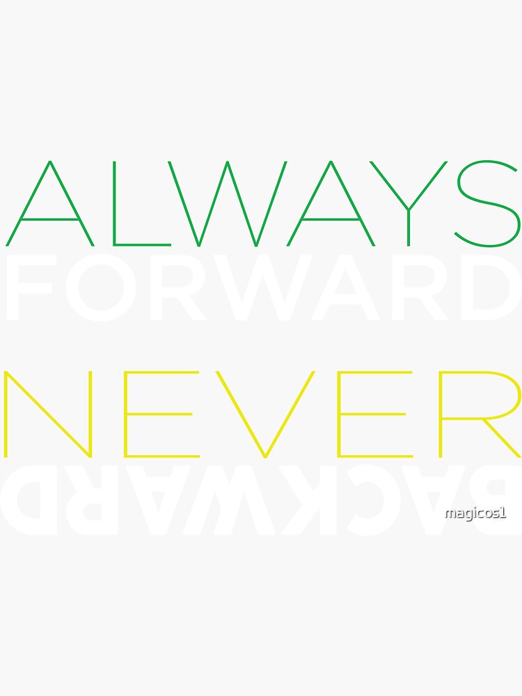 "Always Forward Never Backward" Sticker for Sale by magicos1 | Redbubble
