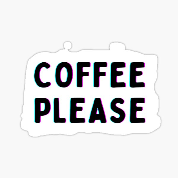 "Coffee Please" Sticker by sbenadetta13 | Redbubble