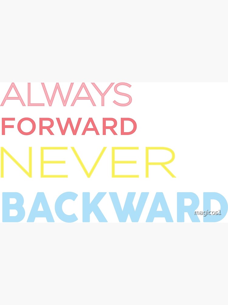 "Always Forward Never Backward" Poster by magicos1 | Redbubble