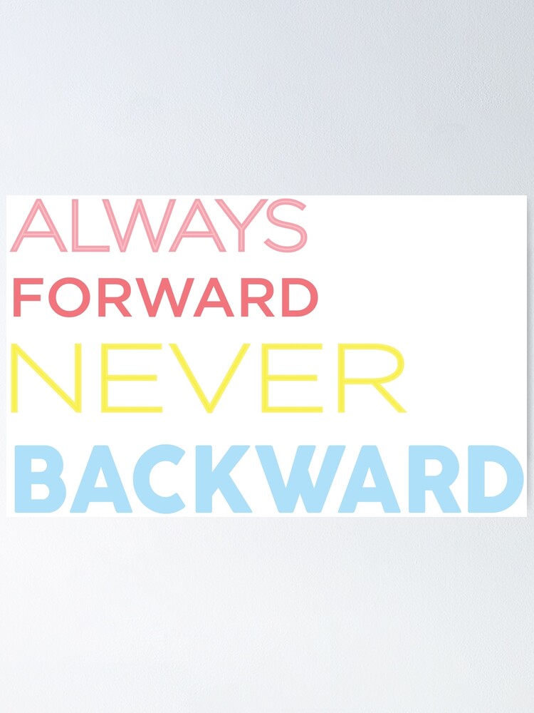 "Always Forward Never Backward" Poster by magicos1 | Redbubble