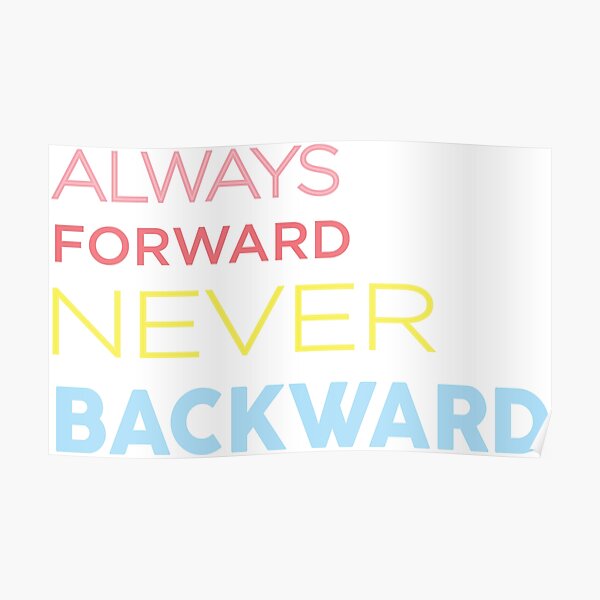 "Always Forward Never Backward" Poster by magicos1 | Redbubble