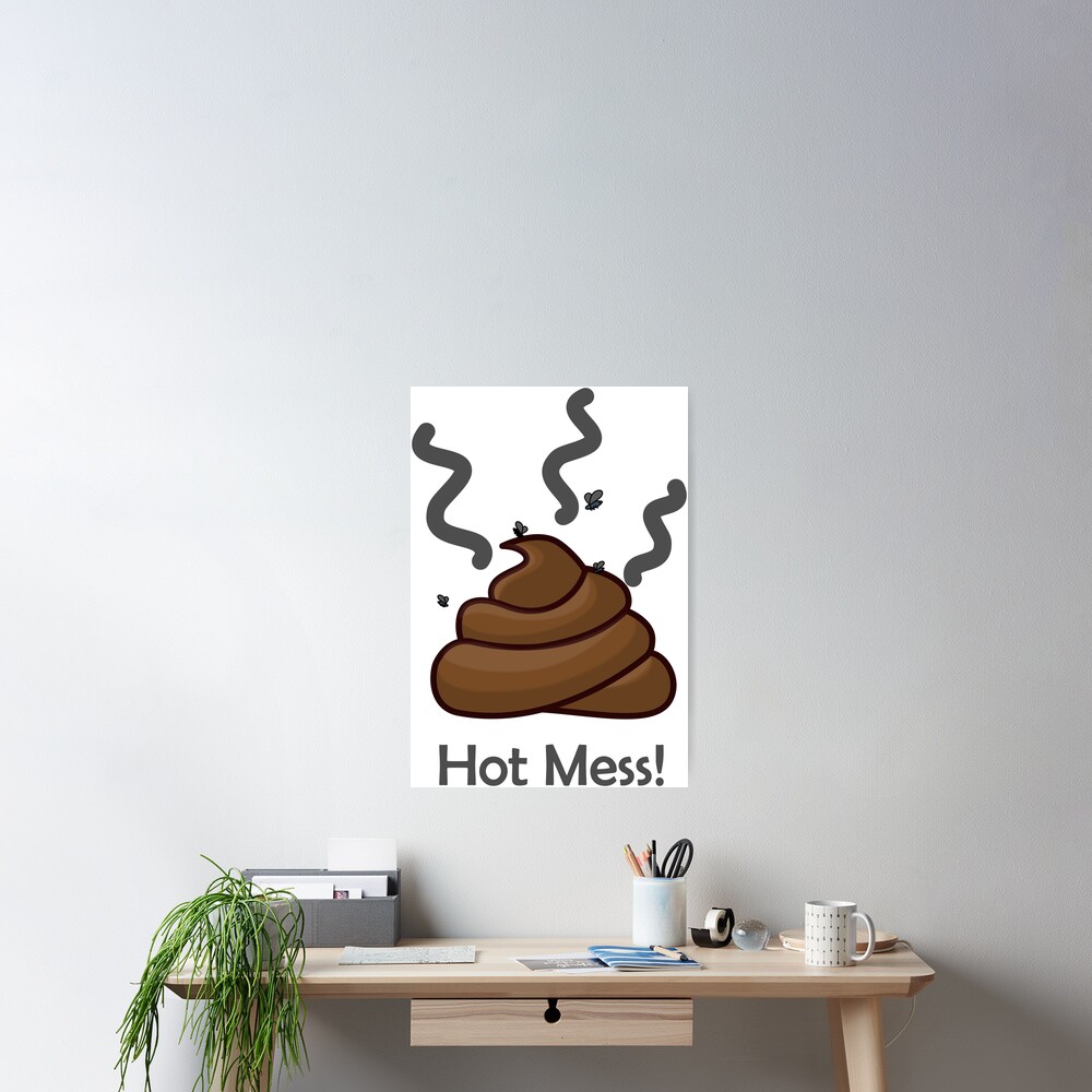 "Hot Mess Poop Emoji with flies!" Poster for Sale by Apartment12 ...