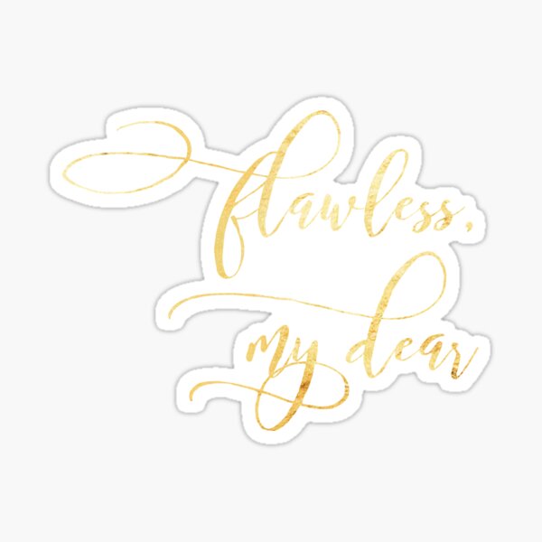 "Flawless, my dear" Sticker for Sale by goldie-ap | Redbubble