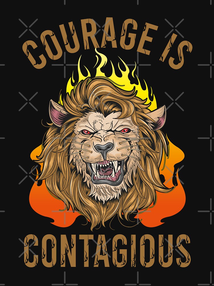 "Courage Is Contagious" T-shirt for Sale by YAHIA-14 | Redbubble ...
