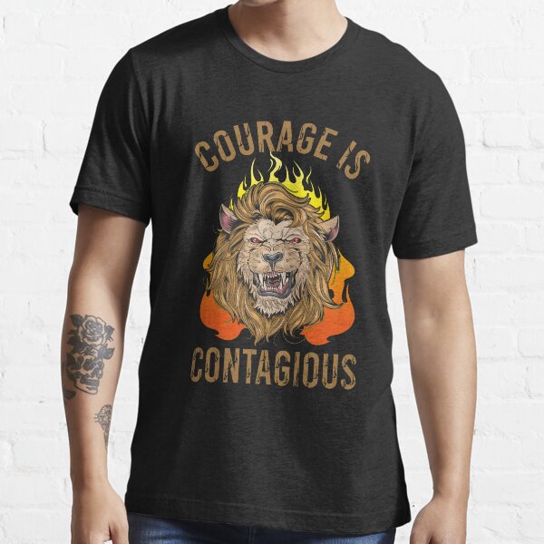 "Courage Is Contagious" T-shirt for Sale by YAHIA-14 | Redbubble ...