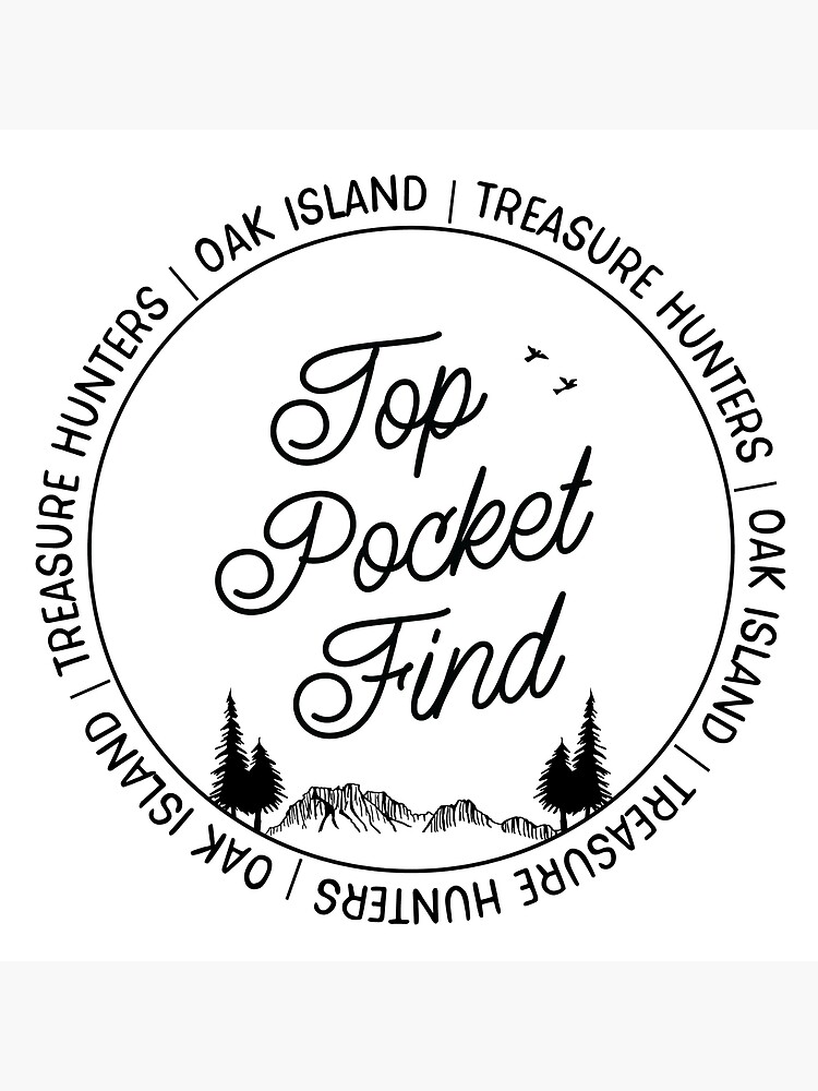 "Top Pocket Find Oak Island" Poster for Sale by harriscrew | Redbubble