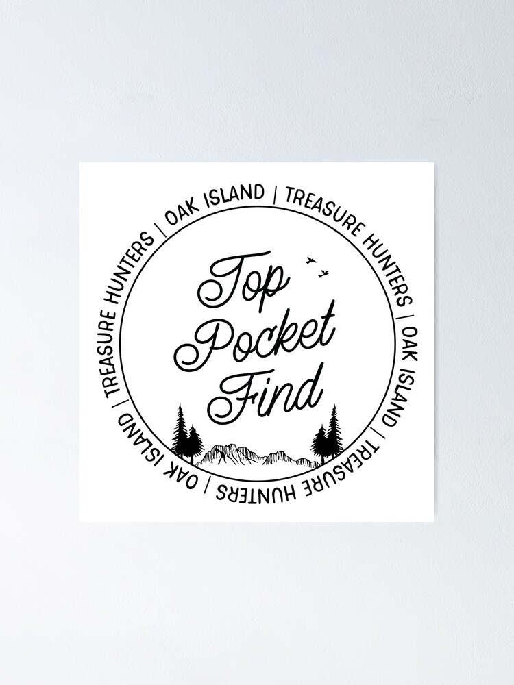 "Top Pocket Find Oak Island" Poster for Sale by harriscrew | Redbubble