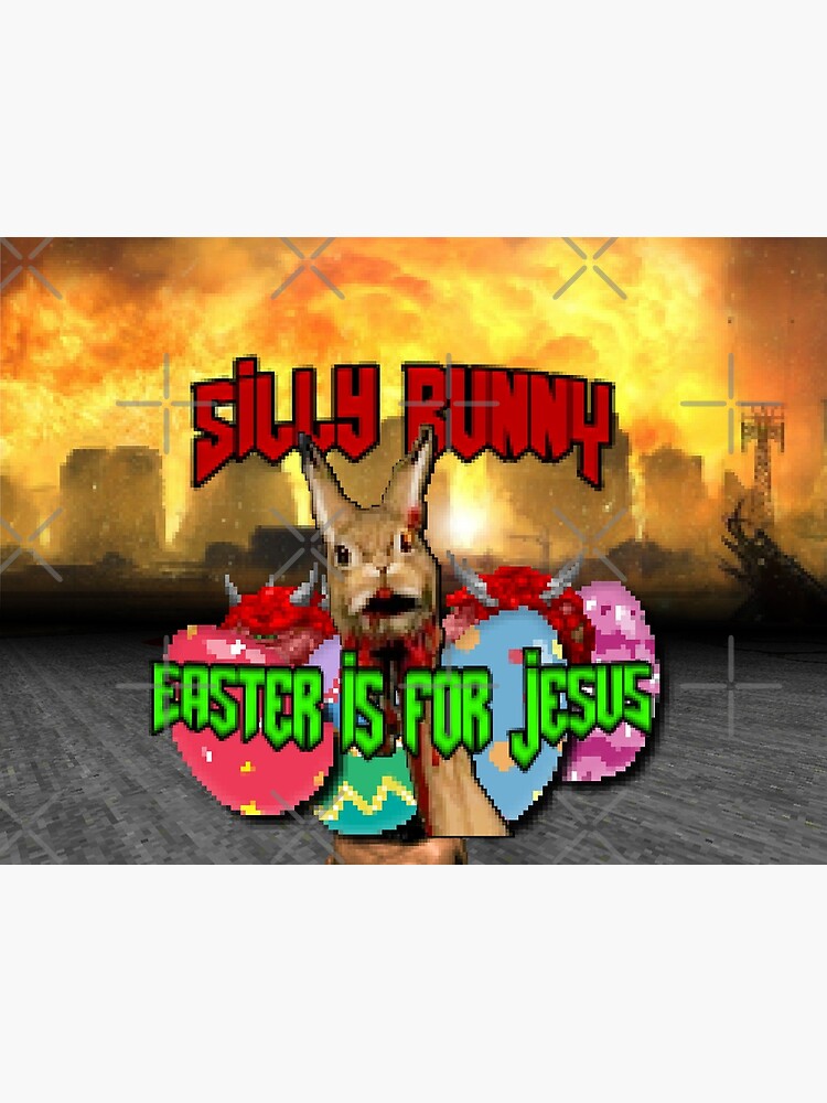 "Doom bunny, silly bunny easter is for jesus, rabbit revenge easter ...
