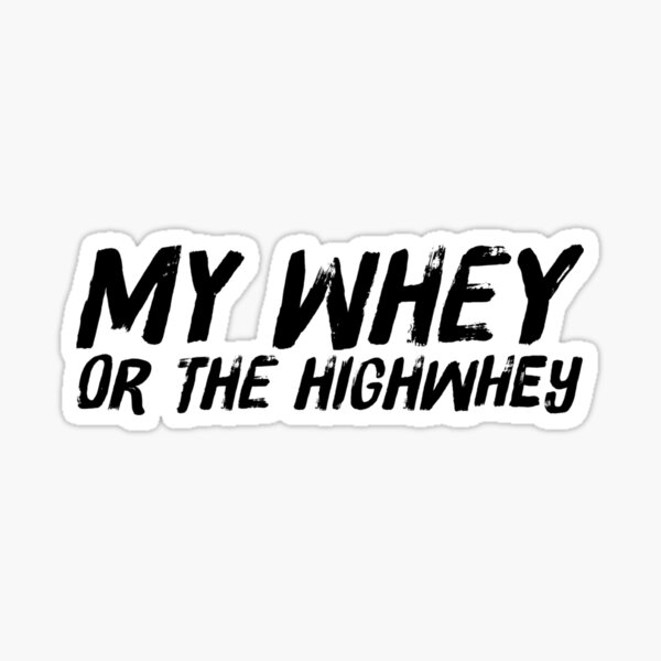 "My Whey Or The Highwhey - Funny Whey Protein Shake" Sticker by ...