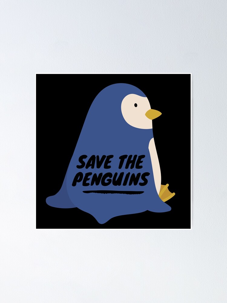 "Save the penguins" Poster by windcolors | Redbubble