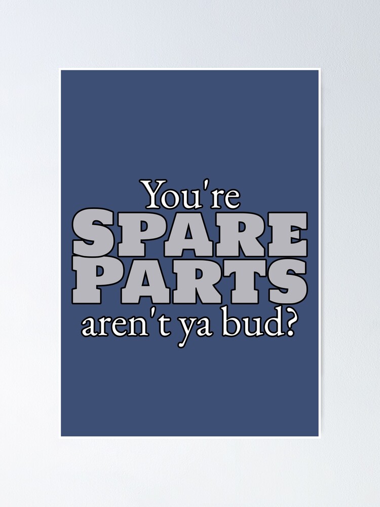 "You're spare parts, aren't ya bad? Funny Canadian sayings." Poster for ...