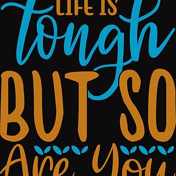 "Inspirational and motivational quote :Life Is Tough So Are You ...