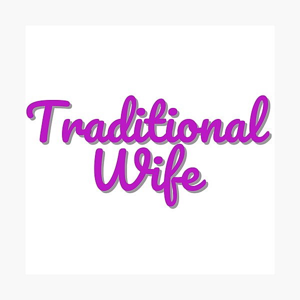 Trad Wife Trad Wife Trad Wife Trad Wife Photographic Prints | Redbubble
