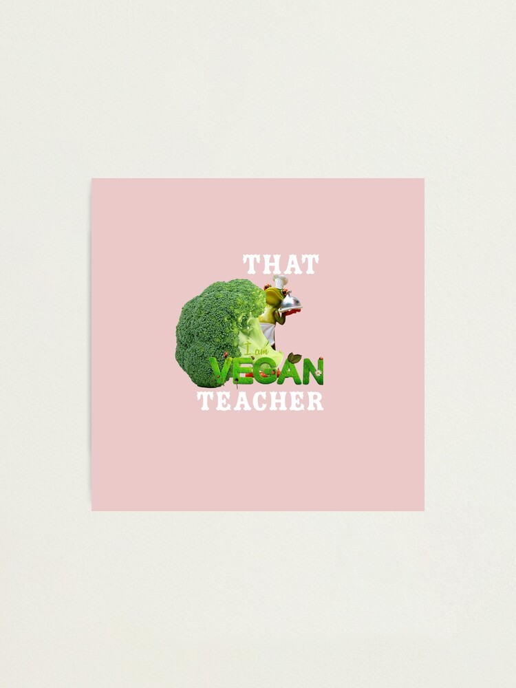 That Vegan Teacher Meme Photographic Print For Sale By Rinaaaz Redbubble