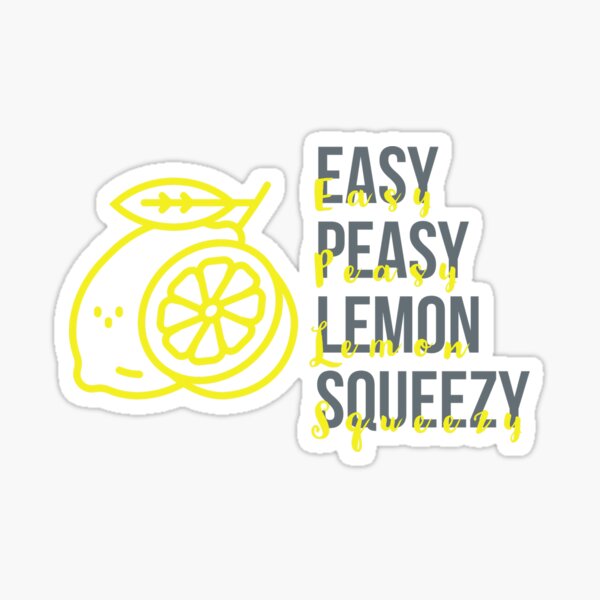 Easy Peasy Lemon Squeezy Sticker For Sale By Pleonasticwords Redbubble