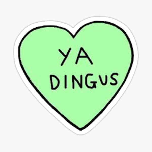 "Ya dingus" Sticker for Sale by hcross214 | Redbubble