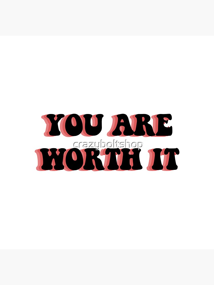 "YOU ARE WORTH IT sticker" Sticker for Sale by crazyboltshop | Redbubble