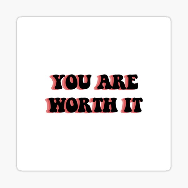 "YOU ARE WORTH IT sticker" Sticker for Sale by crazyboltshop | Redbubble