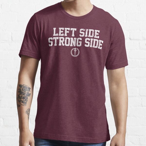 "Left Side Strong Side" T-shirt for Sale by huckblade | Redbubble ...