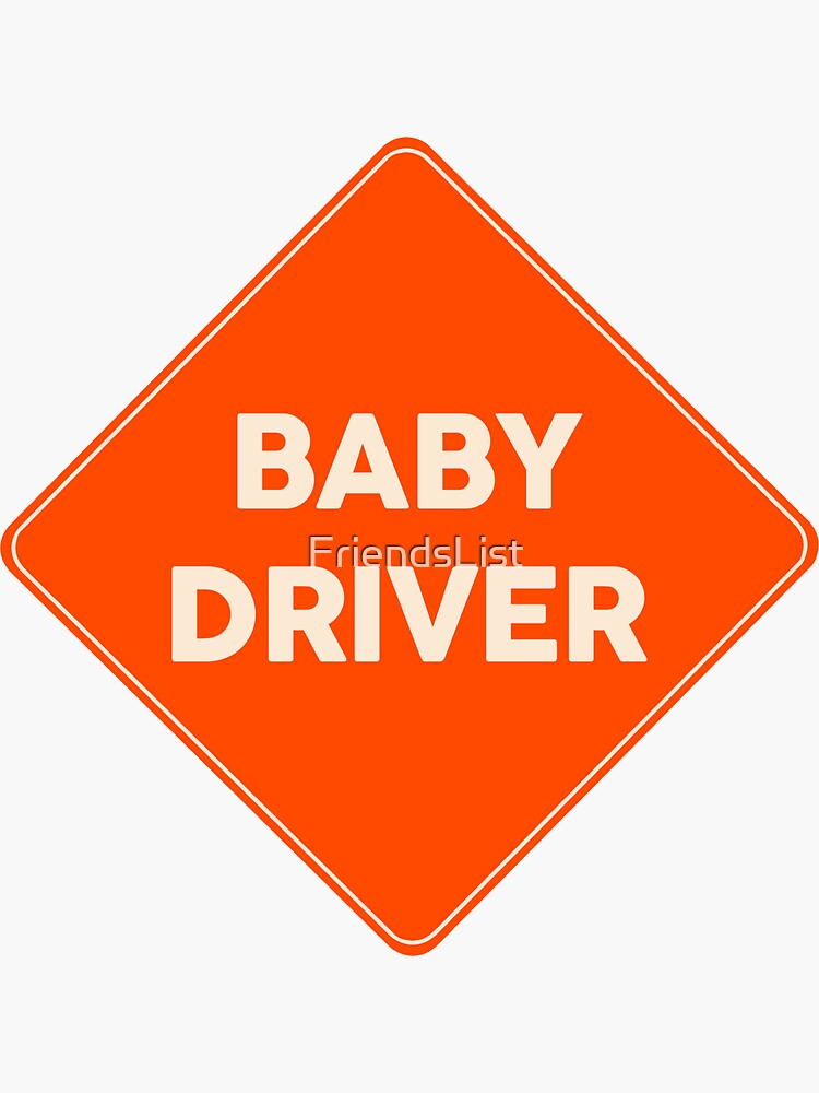 "Baby Driver | Road Sign " Sticker for Sale by FriendsList | Redbubble