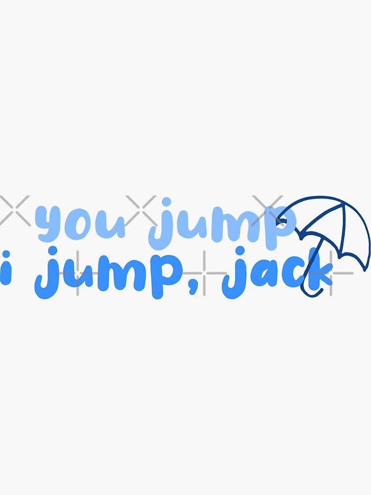 "You Jump I Jump, Jack" Sticker for Sale by silvieex | Redbubble