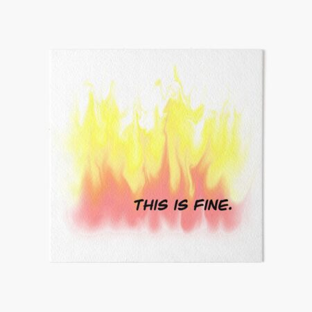 "Fire "This is Fine" Meme" Art Board Print for Sale by WritingOnWalls ...