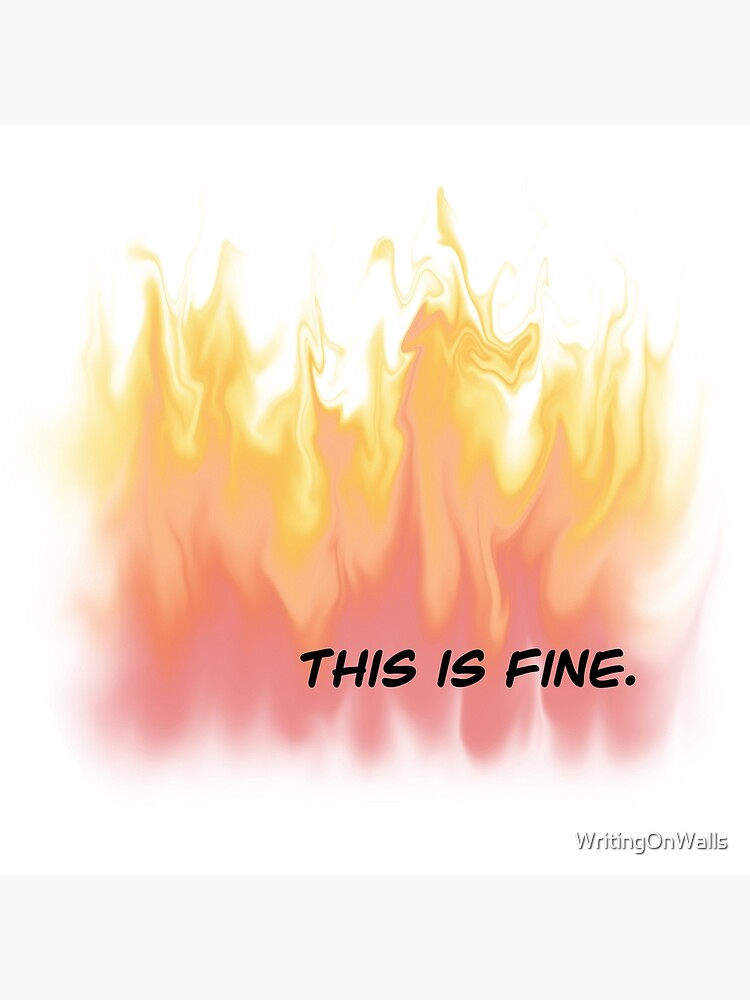"Fire "This is Fine" Meme" Metal Print by WritingOnWalls | Redbubble