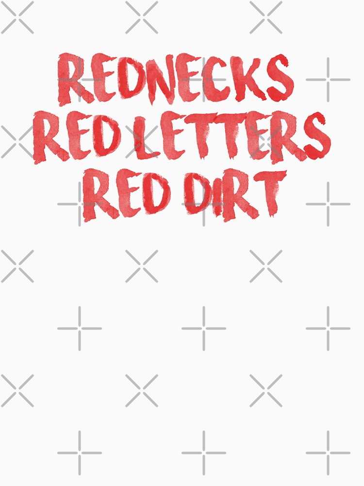 "Rednecks, Red Letters, Red Dirt" T-shirt for Sale by sunsetriverside ...