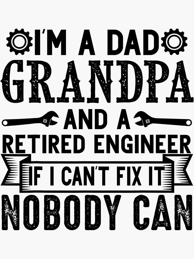 "Quote Engineering - I'm A Dad Grandpa And A Retired Engineer ...