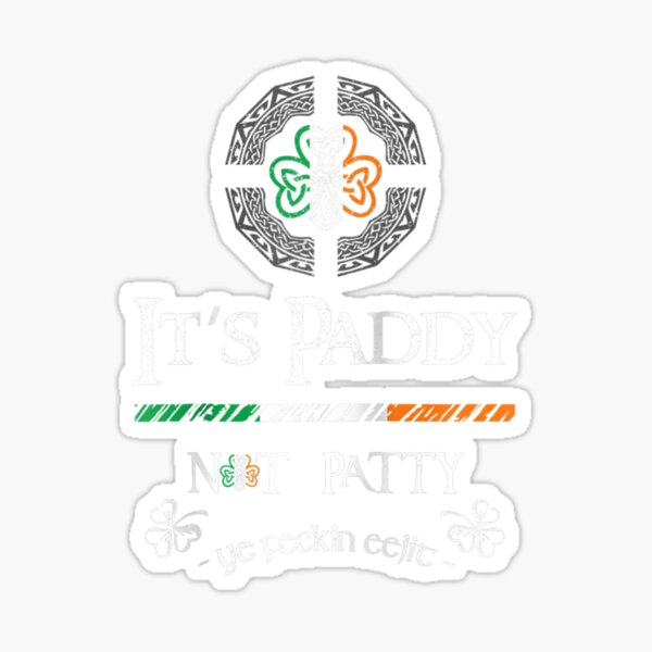 "Its Paddy Not Patty Ye Feckin Eejit St Patricks Day 2021" Sticker for ...