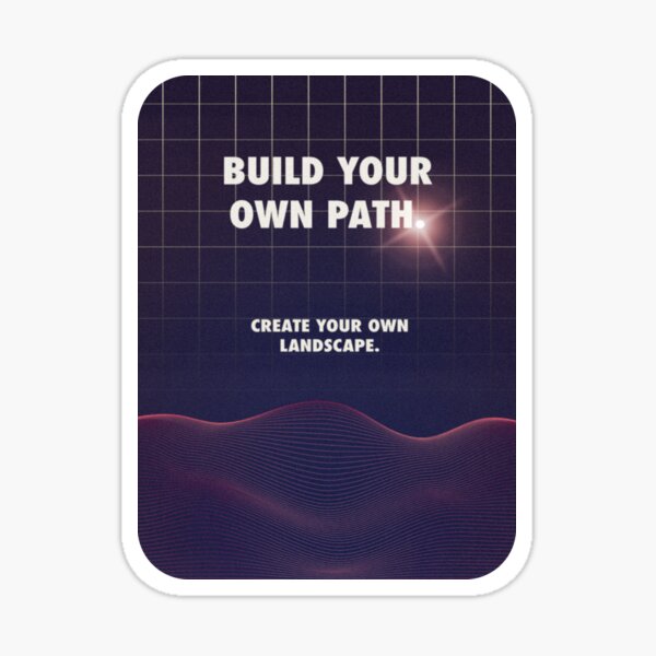 "Build Your Own Path" Sticker by retromillenial | Redbubble