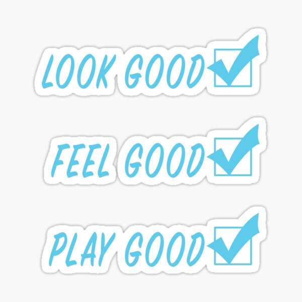 "Look Good, Feel Good, Play Good in light blue" Sticker for Sale by ...